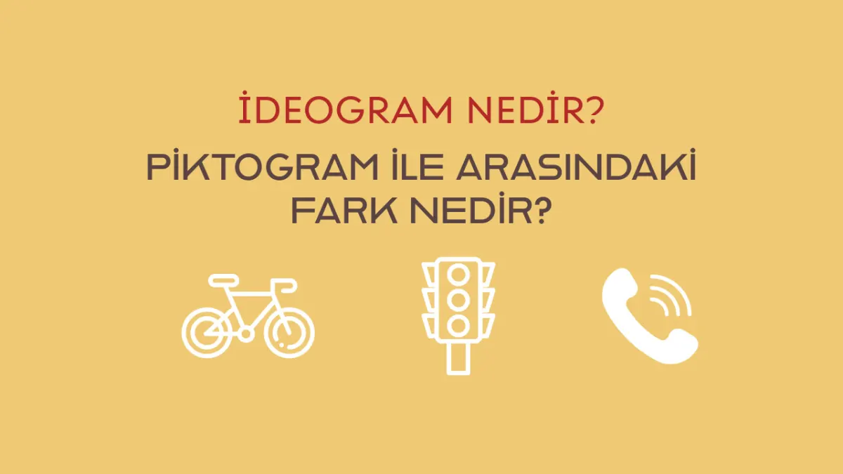 İdeogram Nedir 🔎 | 🔍 Piktogram ve İdeogram Arasındaki Fark