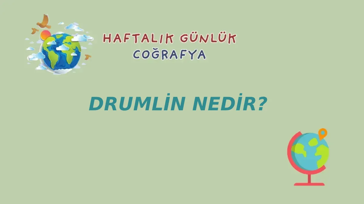 Drumlin Nedir Kısaca 🌏 | Drumlin Türkiye'de Nerelerde Görülür